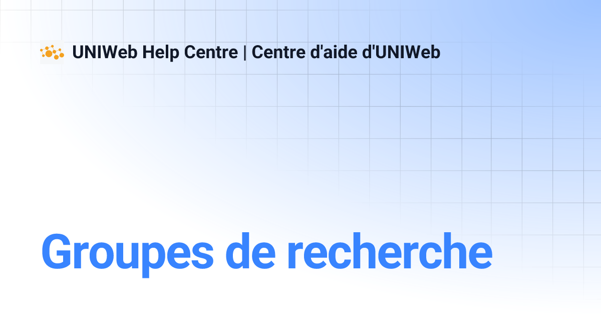 Groupes de recherche | UNIWeb Help Centre | Centre d'aide d'UNIWeb