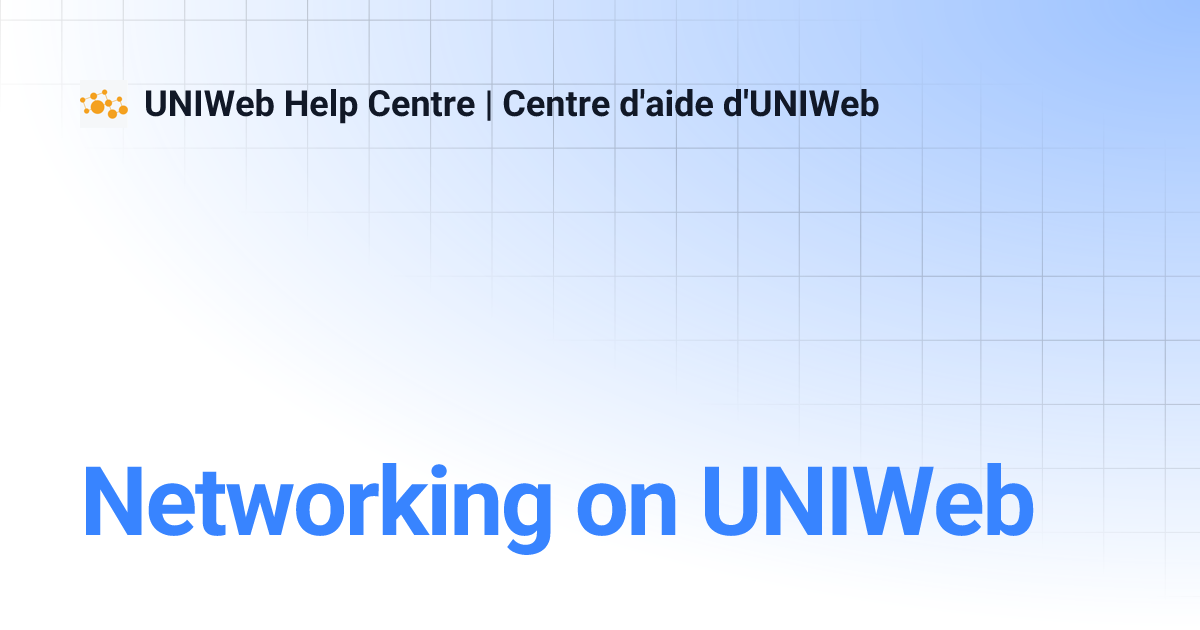 Networking on UNIWeb | UNIWeb Help Centre | Centre d'aide d'UNIWeb