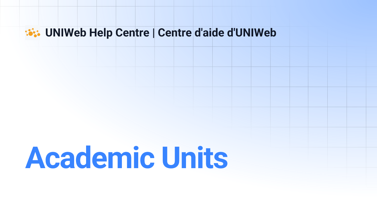 Academic Units | UNIWeb Help Centre | Centre d'aide d'UNIWeb